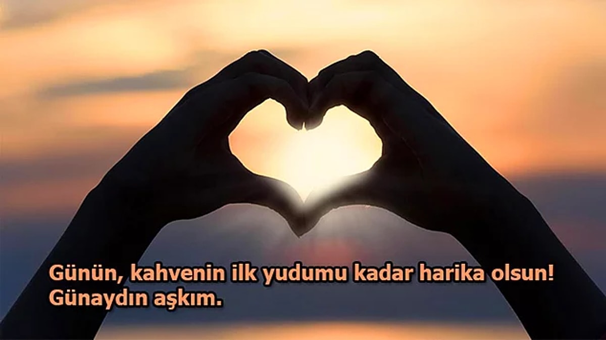 Sevgi Dolu ve Komik Günaydın Mesajları ve Sözleri: Sevdiklerinize ...