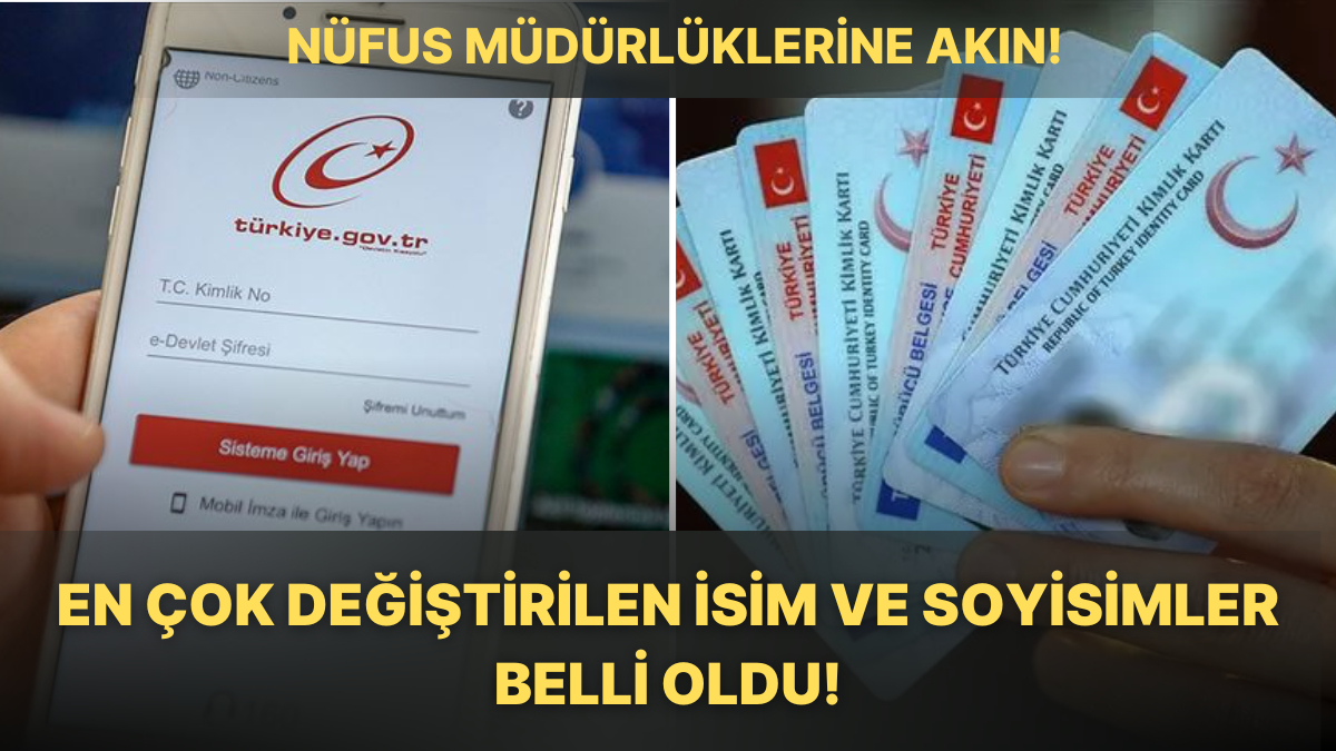 Yüz Binlerce Kişi Nüfus Müdürlüğüne Akın Etti: En Çok Değiştirilen İsim ...