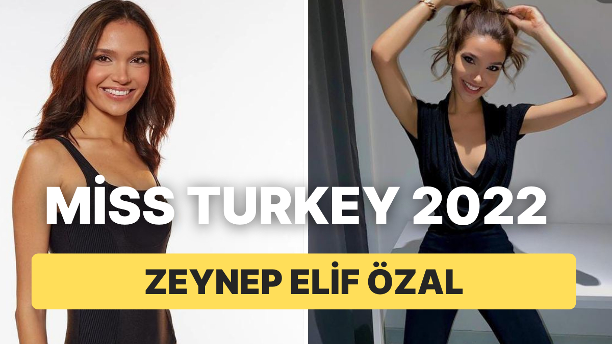Miss Turkey 2022 Finalisti Zeynep Elif Özal Kimdir, Kaç Yaşında, Nereli ...