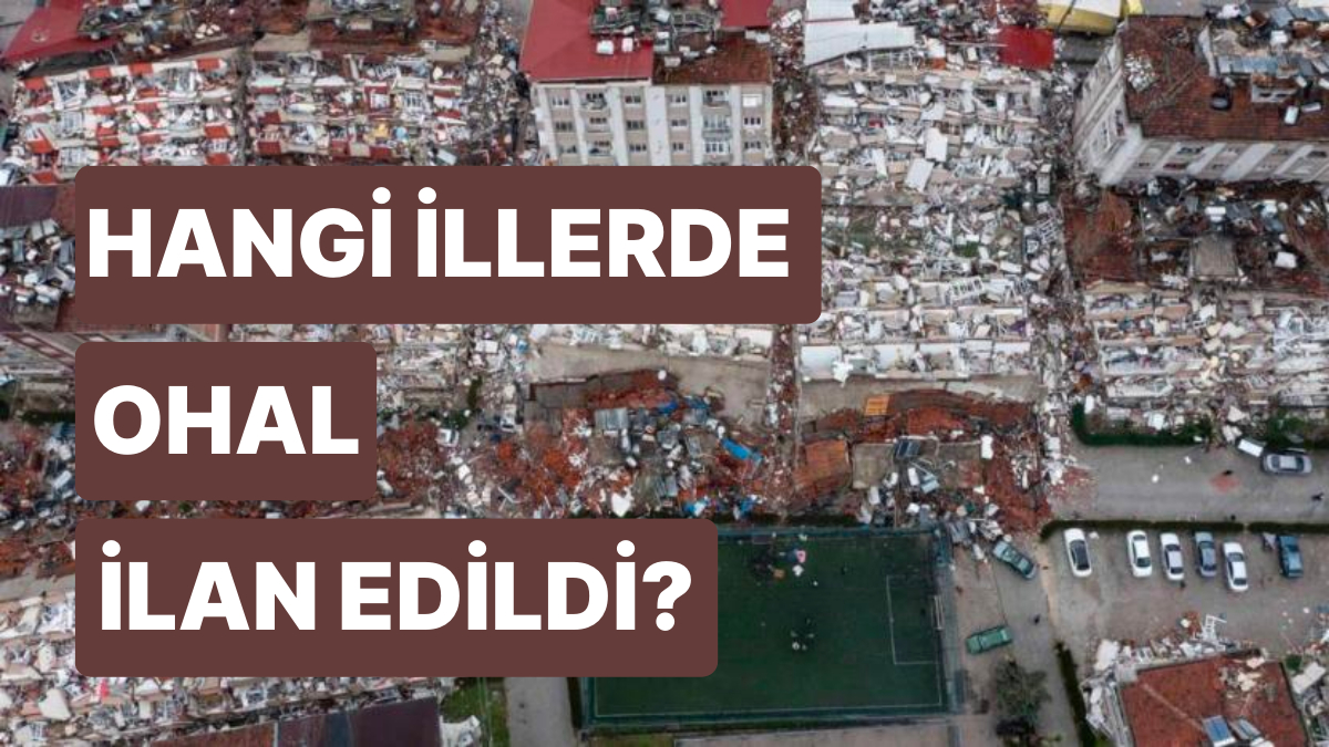 OHAL İlan Edilen İller Nereler, Ne Kadar Sürecek? - Onedio