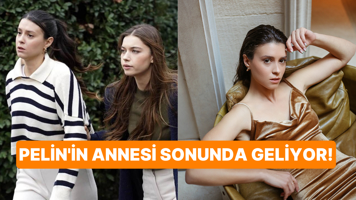 Ünlü İsim Geliyor! Yalı Çapkını'nda Pelin Karakterinin Annesi Sonunda ...