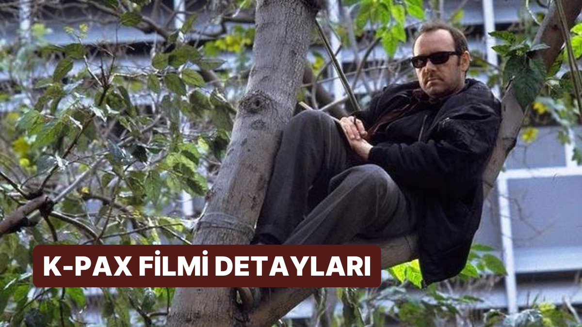 K-Pax Filmi Hakkında Merak Edilenler - Onedio