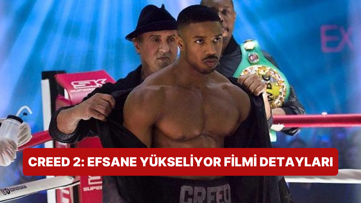 Creed 2: Efsane Yükseliyor Filmi Detayları - Onedio