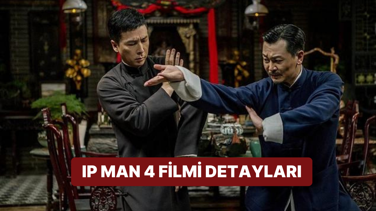 IP Man 4 Filmi Detayları - Onedio