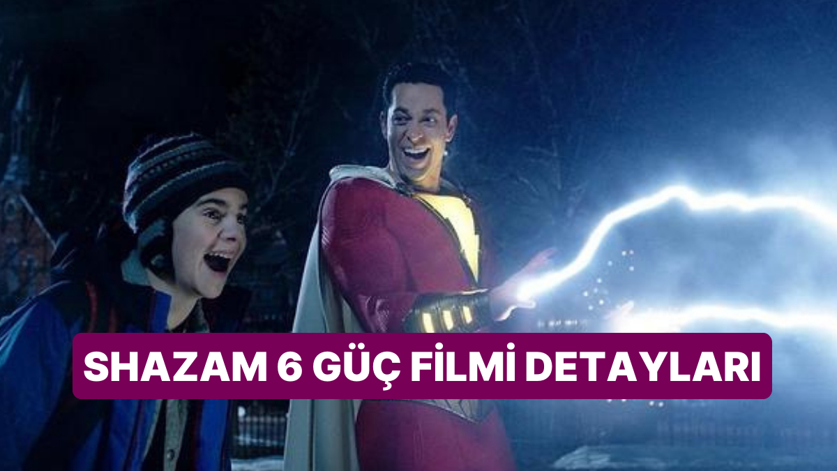Shazam 6 Güç Filmi Hakkında Merak Edilenler - Onedio