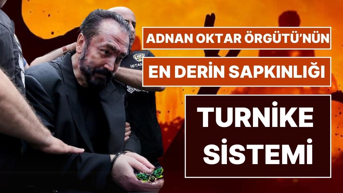 Adnan Oktar Sapkınlığının Zirvesi: Turnike Sistemi - Onedio