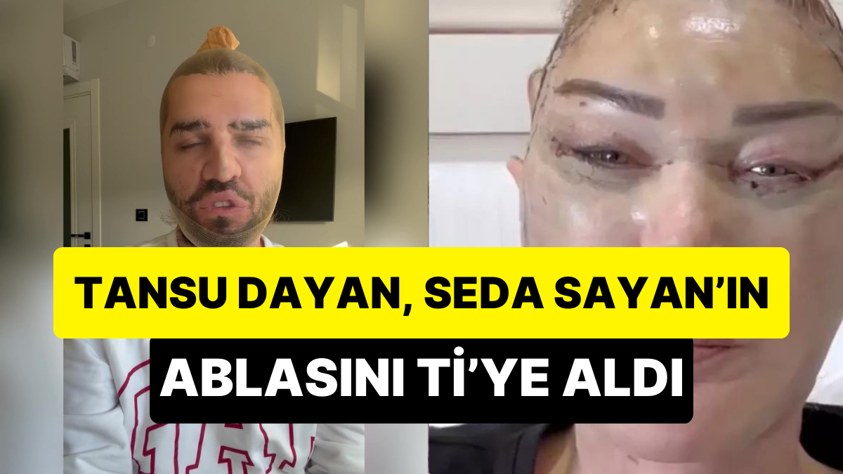 Tansu Dayan, Estetik Ameliyat Olarak Gençleşen Seda Sayan'ın Ablasını ...