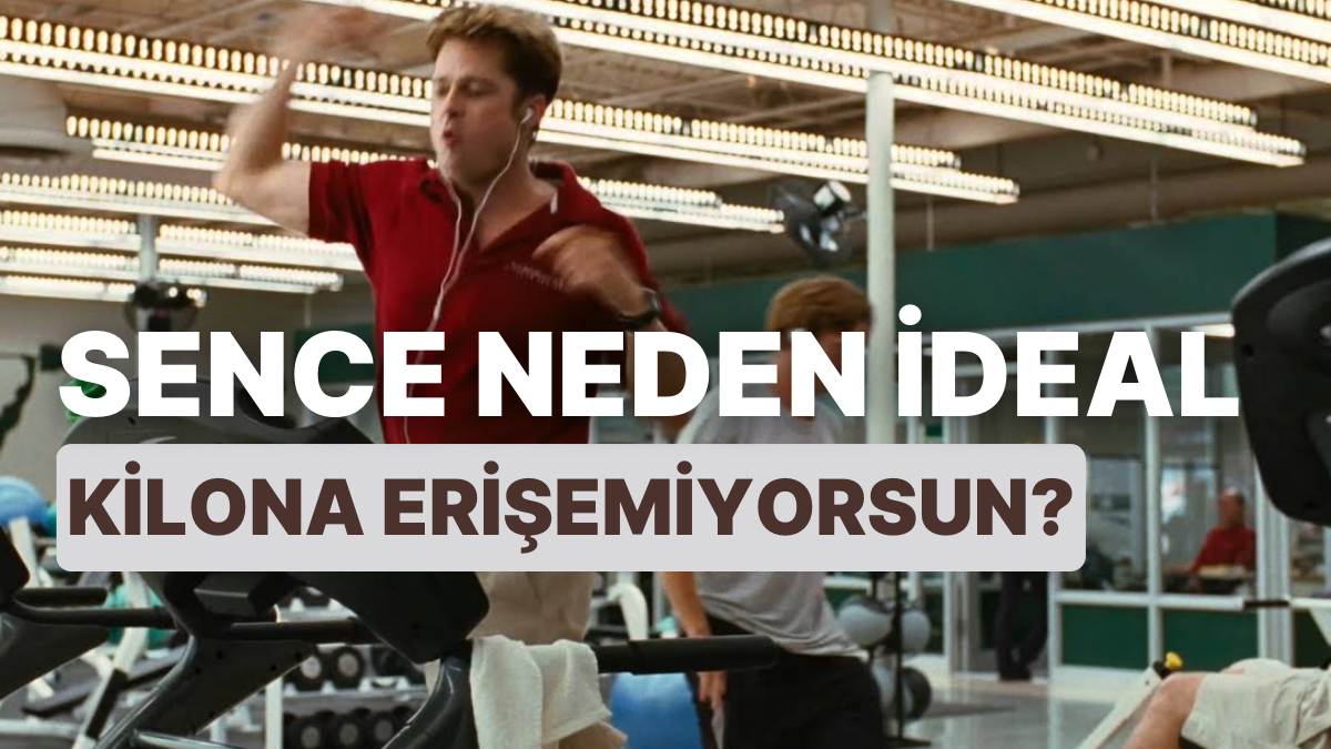 Sence Neden İdeal Kilona Erişemiyorsun? - Onedio