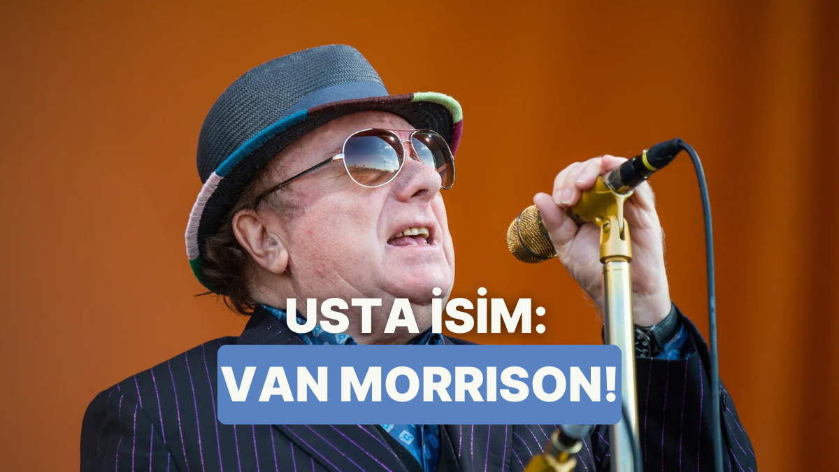Folk Müziğin Çınarı Van Morrisson’ın 10 Şarkısıyla Playlist’inizi ...