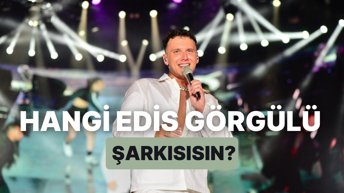 Dinletti Boynu Bükük Şarkılar: Hangi Edis Şarkısısın? - Onedio