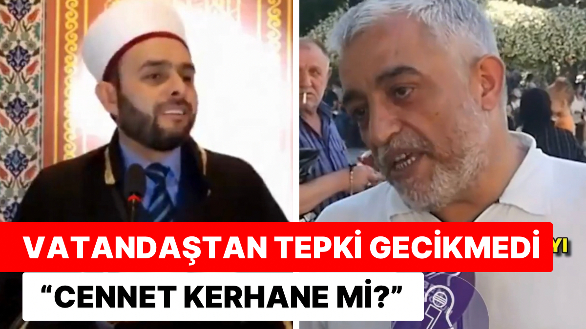 Halil Konakçı’nın Cennet Betimlemesine Vatandaştan Tepki Geldi: “Cennet ...