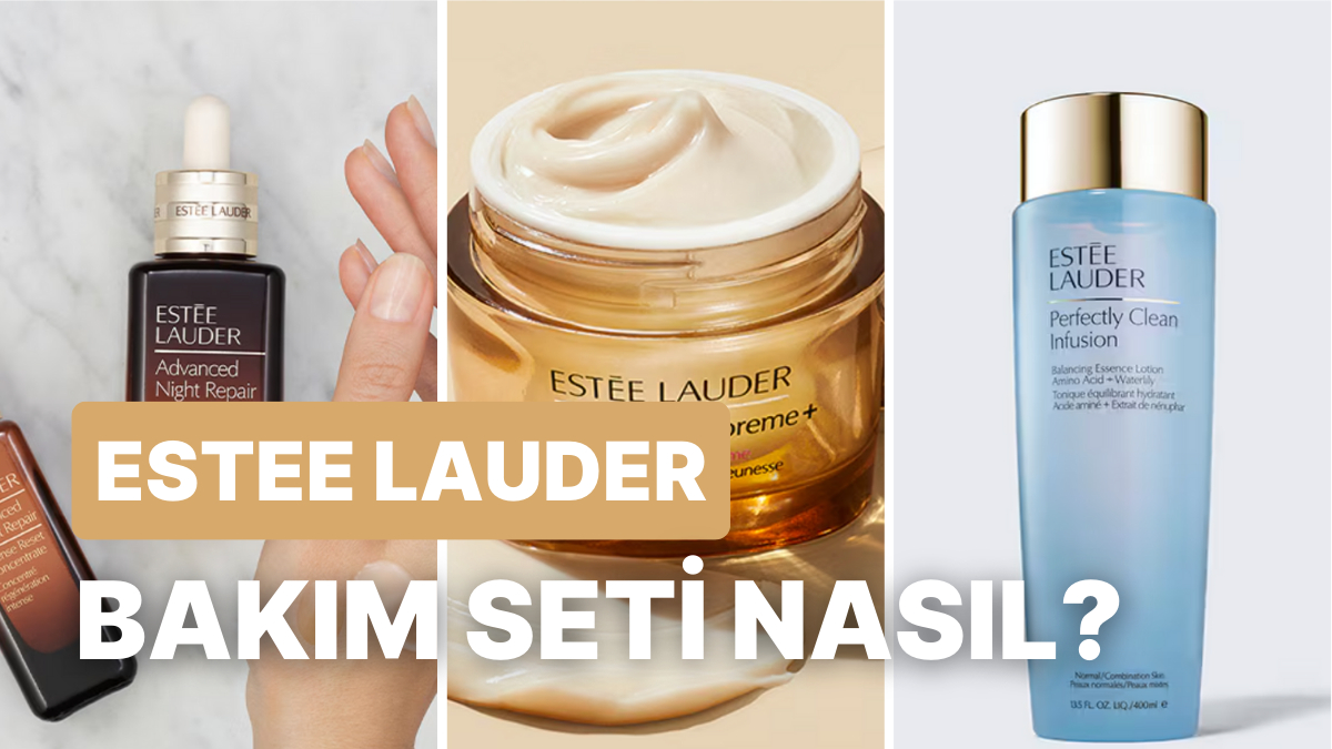 Estee Lauder 4 Adımlı Cilt Bakım Seti Nasıl? - Onedio