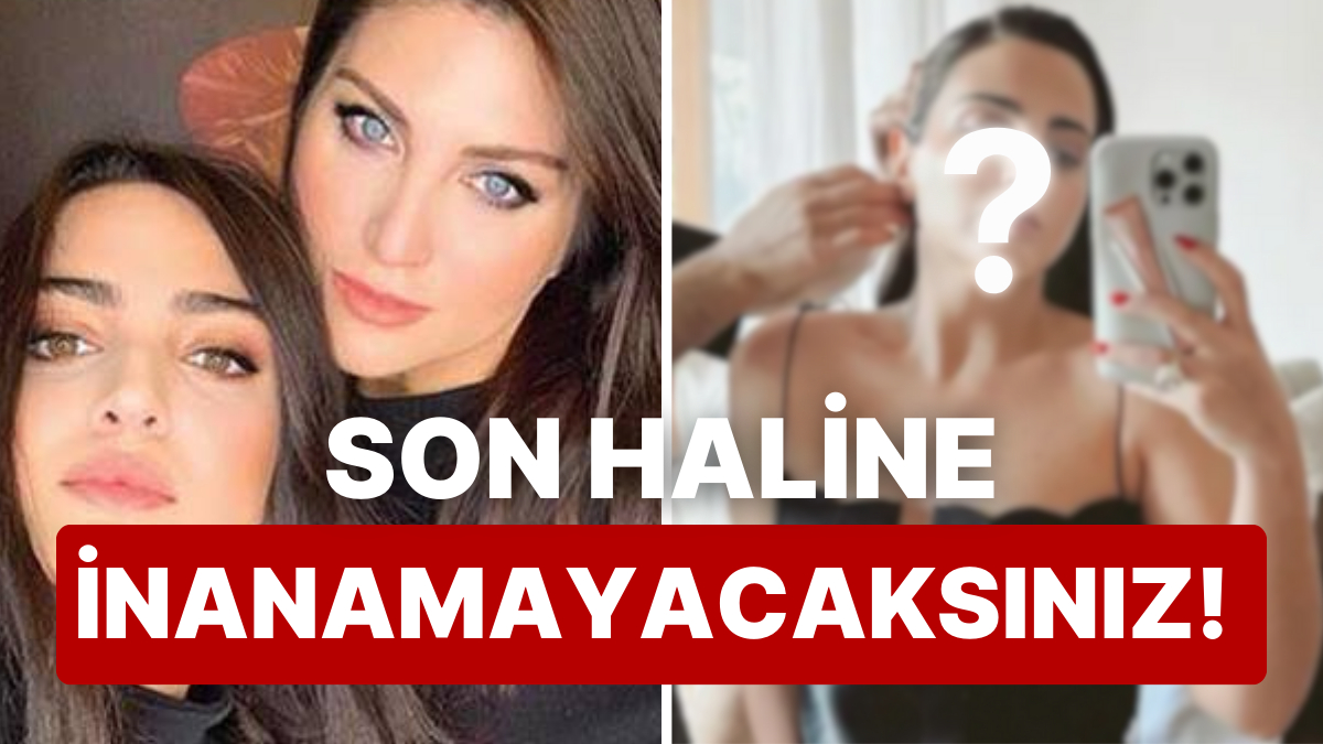 Sibel Can ve Hakan Ural'ın Kızları Melisa Ural'ın Son Halini Görünce ...