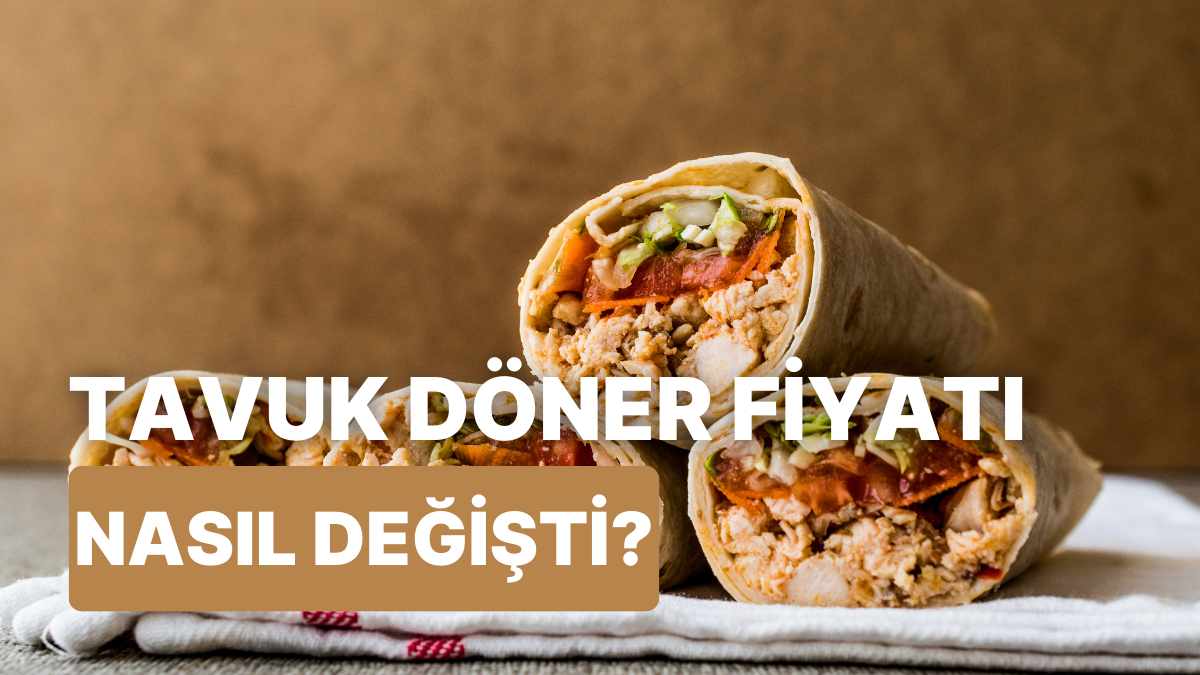 2020’den Günümüze: Tavuk Döner Fiyatları 5 Yılda Nasıl Değişti? - Onedio