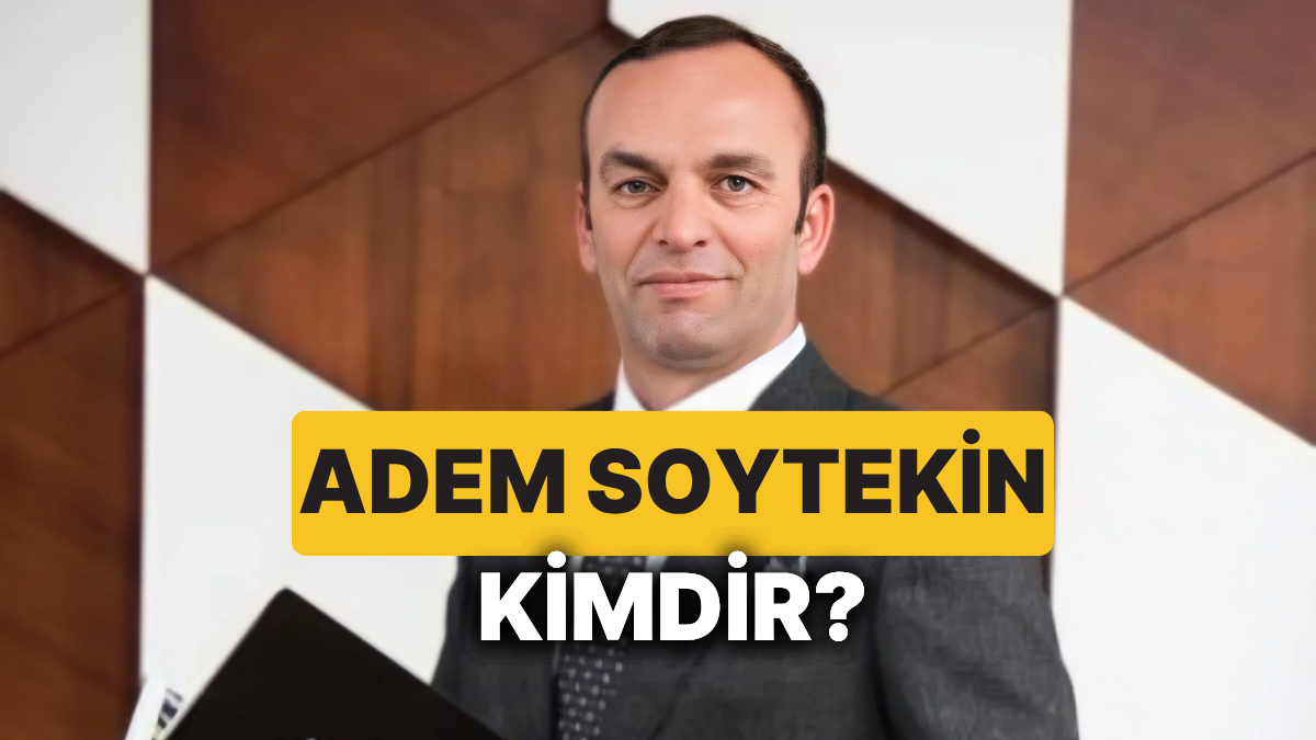 ASOY İnşaat Yönetim Kurulu Başkanı Adem Soytekin Kimdir? - Onedio