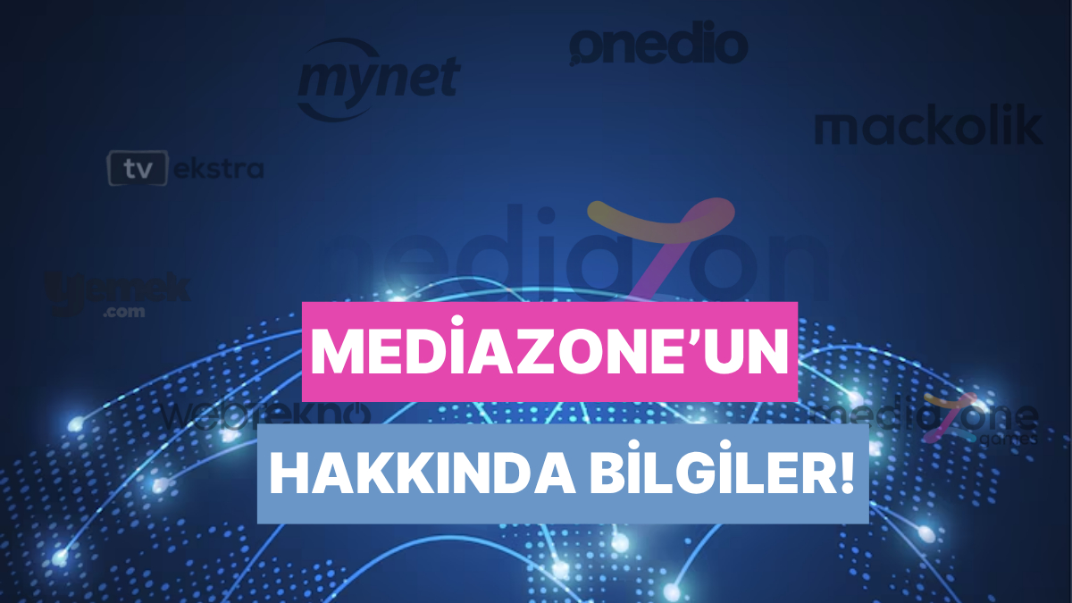 Mediazone’un Sahibi, Yapısı ve Dijital Ekosistemdeki Yeri - Onedio