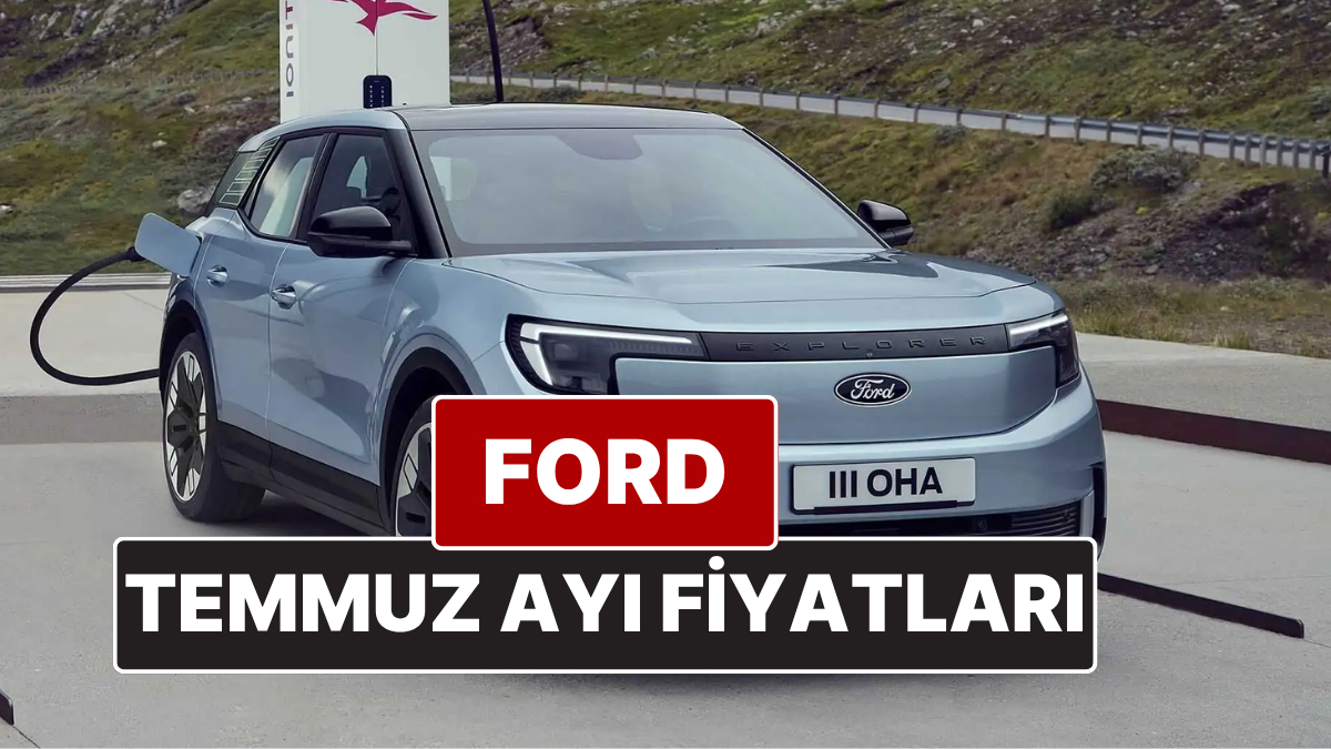 Ford Fiyat Listesi Temmuz 2025 - Onedio