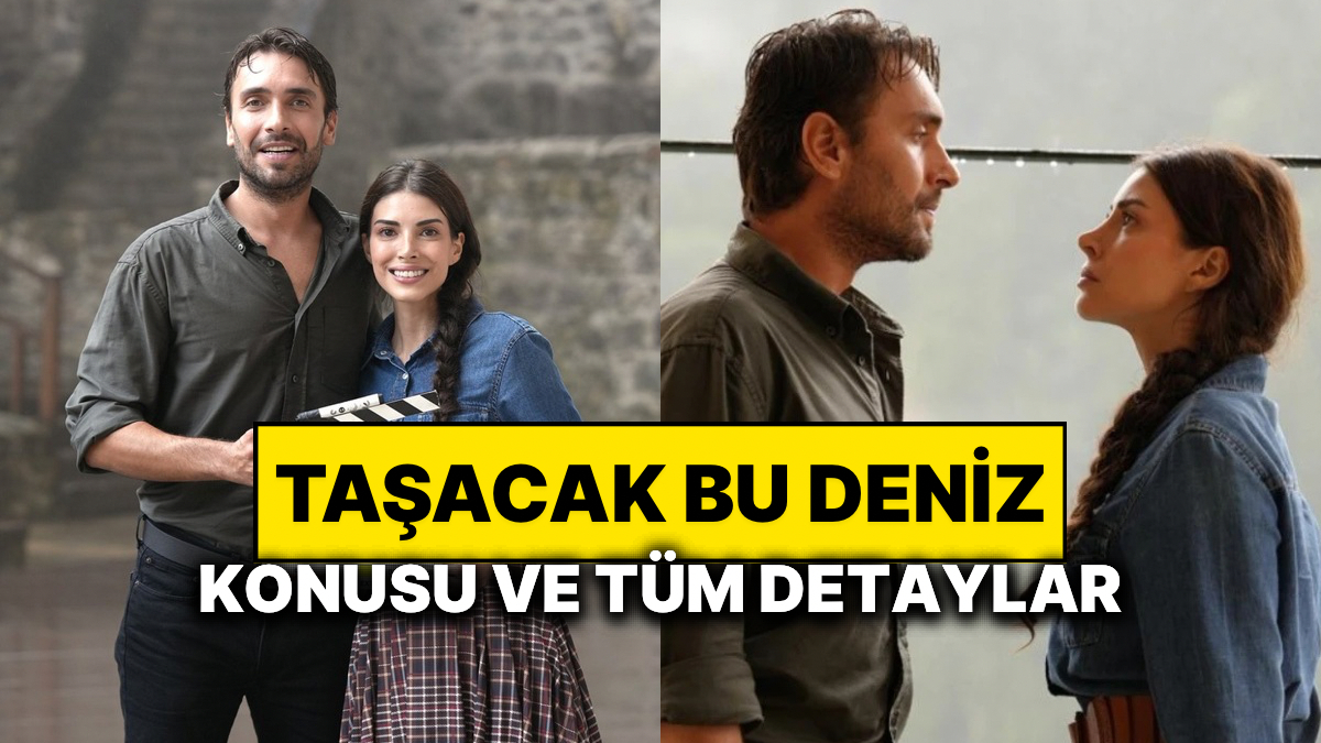 Taşacak Bu Deniz Konusu Nedir? Oyuncuları ve Tüm Detaylar - Onedio