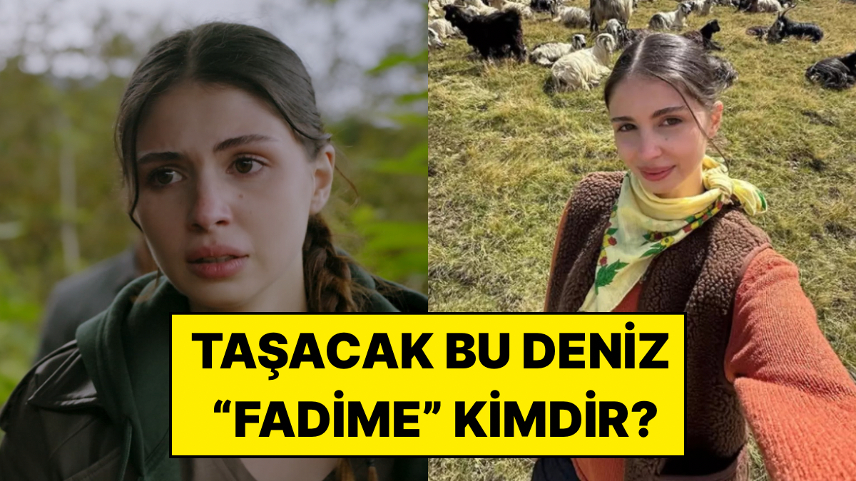 Taşacak Bu Deniz’in Fadime’si Zeynep Atılgan Kimdir? - Onedio